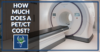 How Much Does a PET/CT Cost? - Capitol Imaging Services